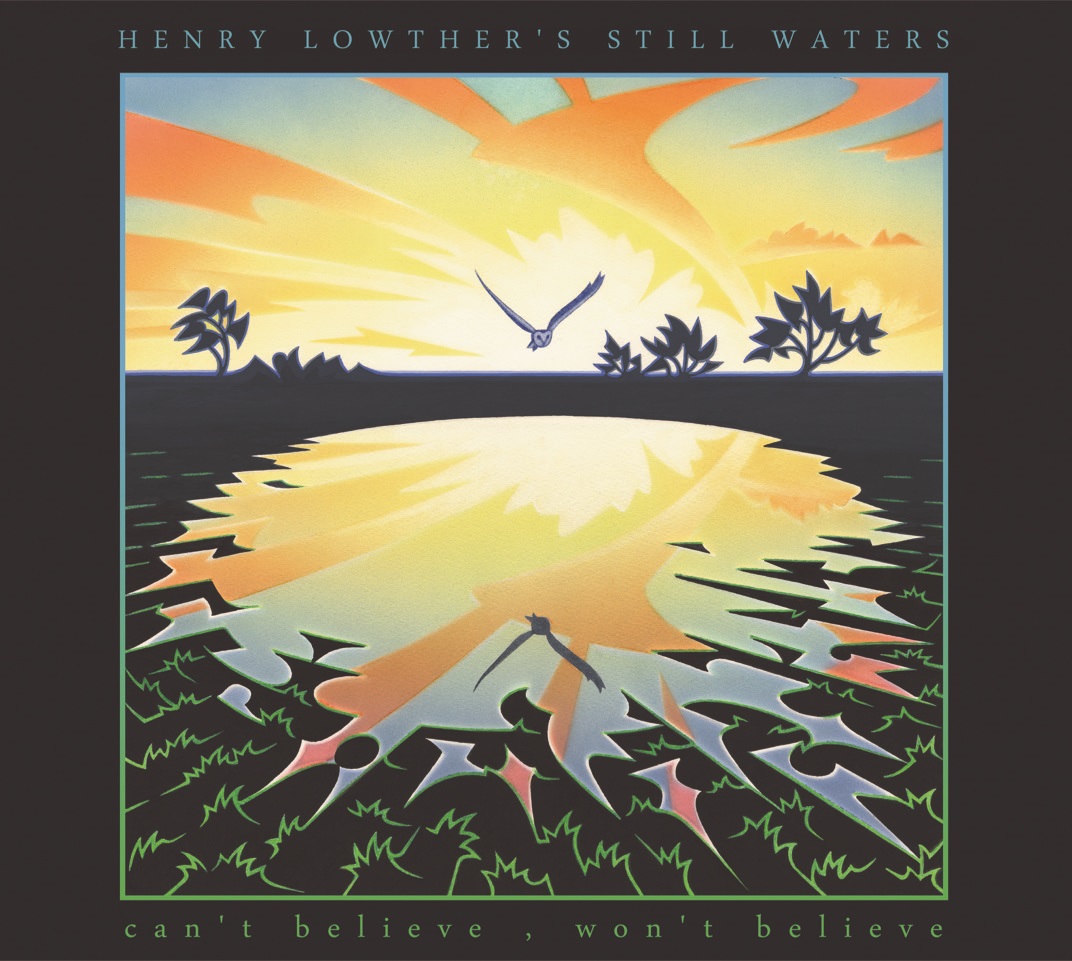 CD REVIEW: Henry Lowther’s Still Waters – Can’t Believe, Won’t Believe ...
