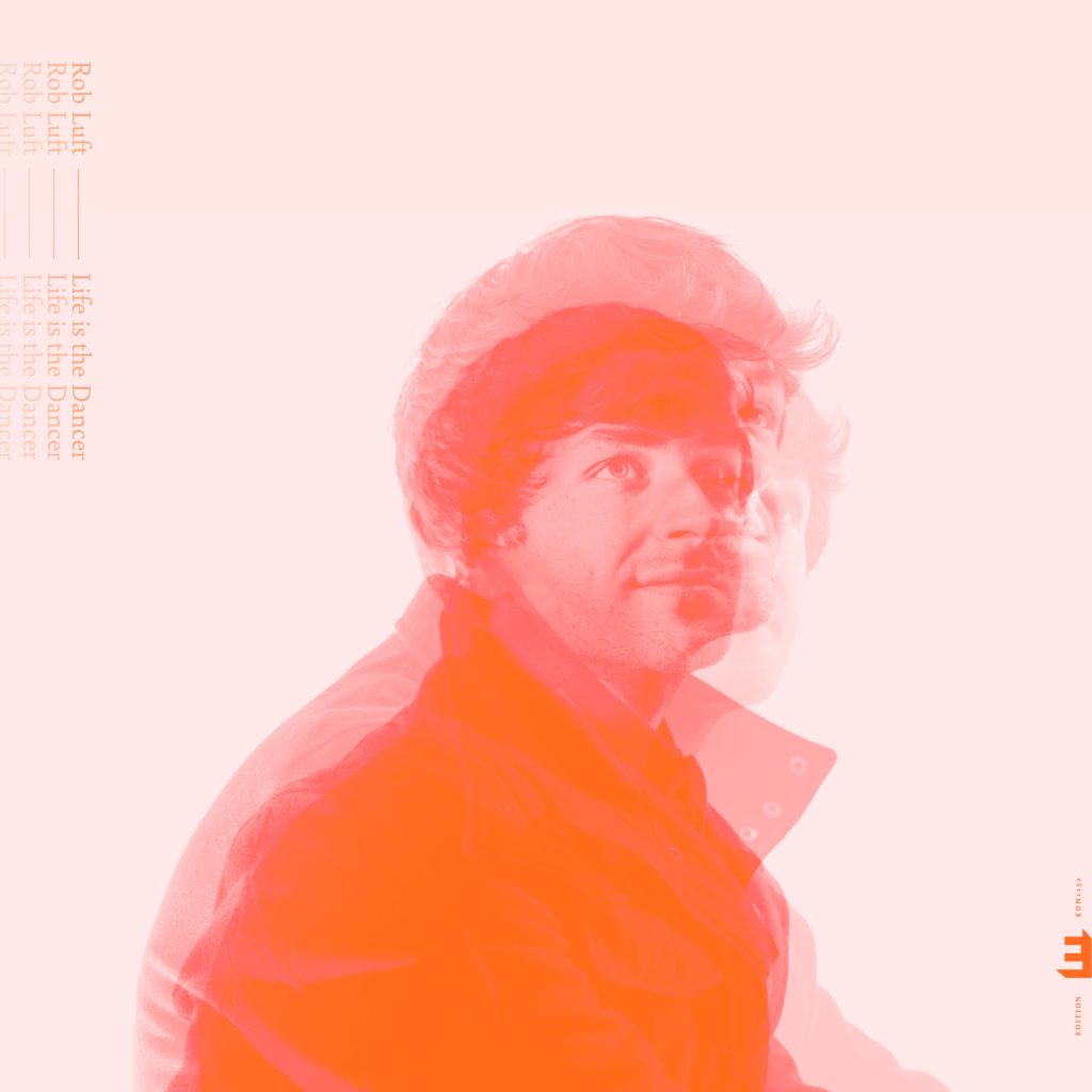 Rob Luft – “Life is The Dancer” – London Jazz News