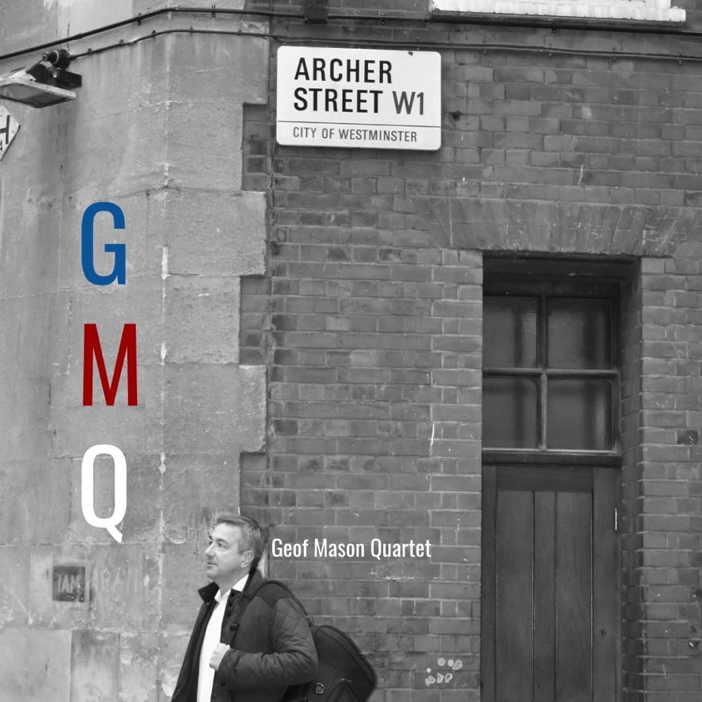 Geoff Mason Quartet – “GMQ” – London Jazz News